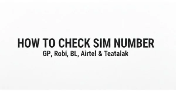 How to Check SIM Number: GP, Robi, BL, Airtel & Teletalk